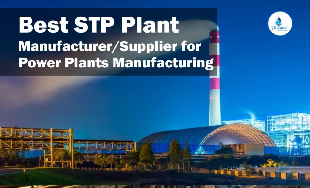 Best STP Plant Manufacturer/Supplier for Power Plants - 3D Aqua