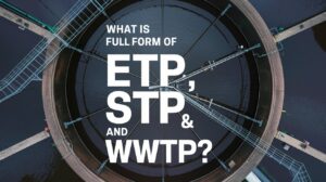 What is Full Form of ETP, STP, and WWTP? - 3D Aqua