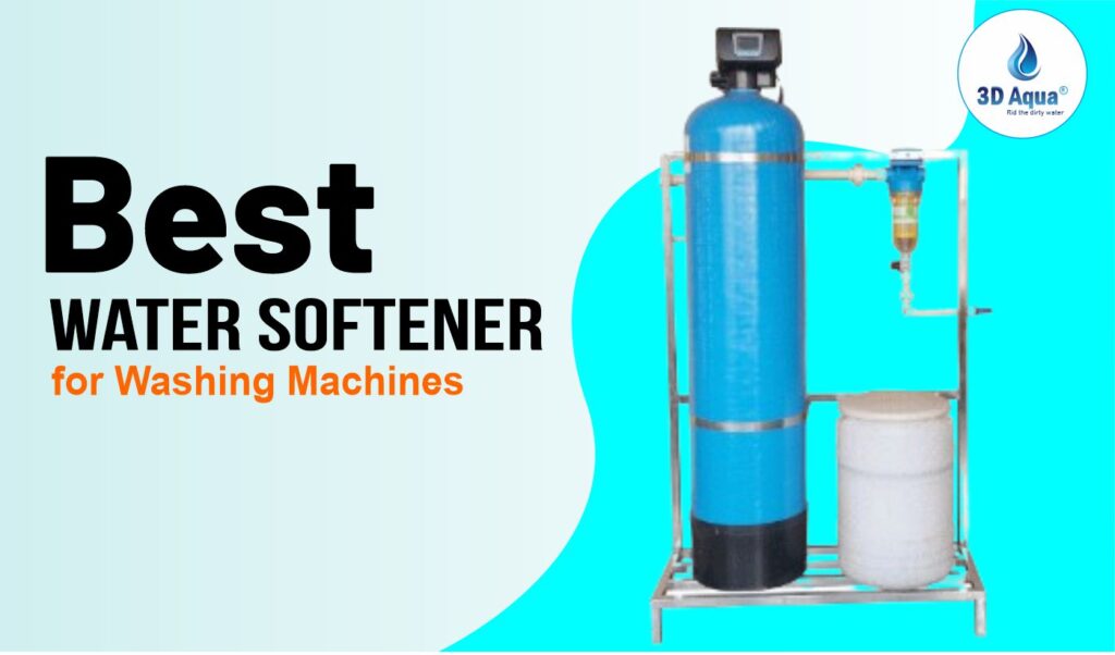 The Best Water Softener for Washing Machines - 3D Aqua