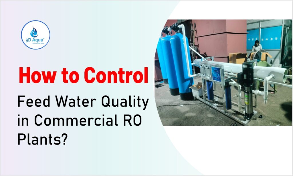 How to Control Feed Water Quality in Commercial RO Plants? - 3D Aqua