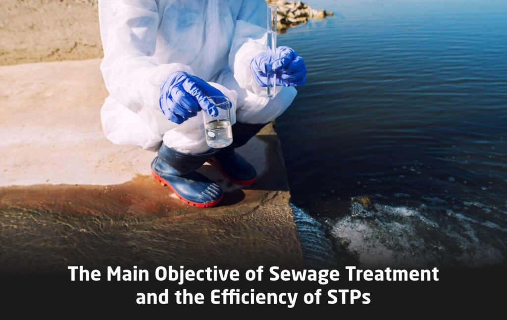The Main Objective of Sewage Treatment and the Efficiency of STPs - 3D Aqua