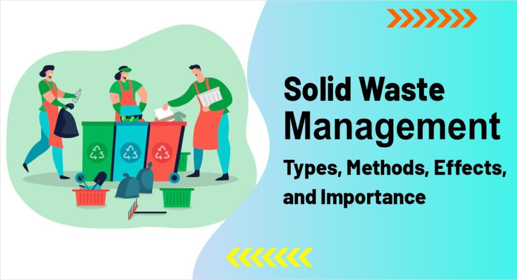What is Solid Waste Management? Types, Methods, Effects