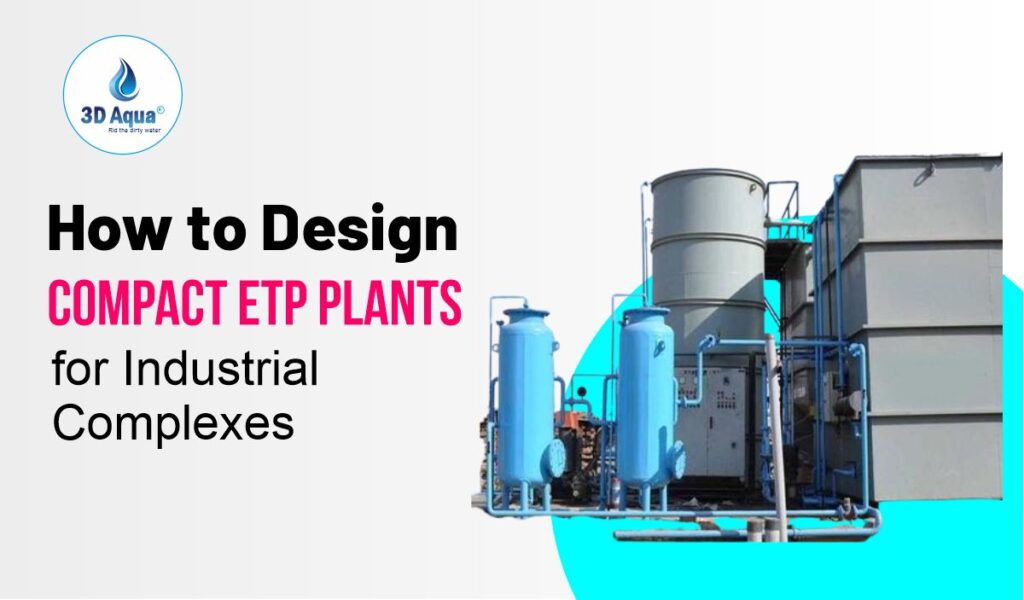 How to Design Compact ETP Plants for Industrial Complexes - 3D Aqua