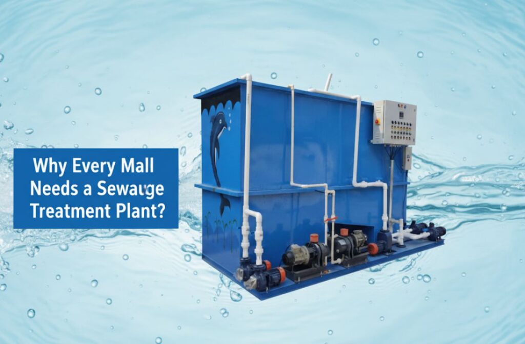 Why Malls Must Install Sewage Treatment Plants in India - 3D Aqua
